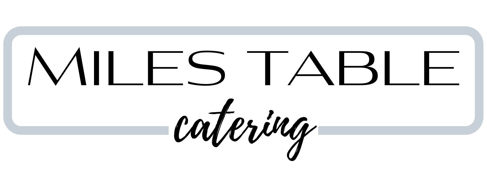 Miles Table Catering | Order Catering Online | Philadelphia, PA